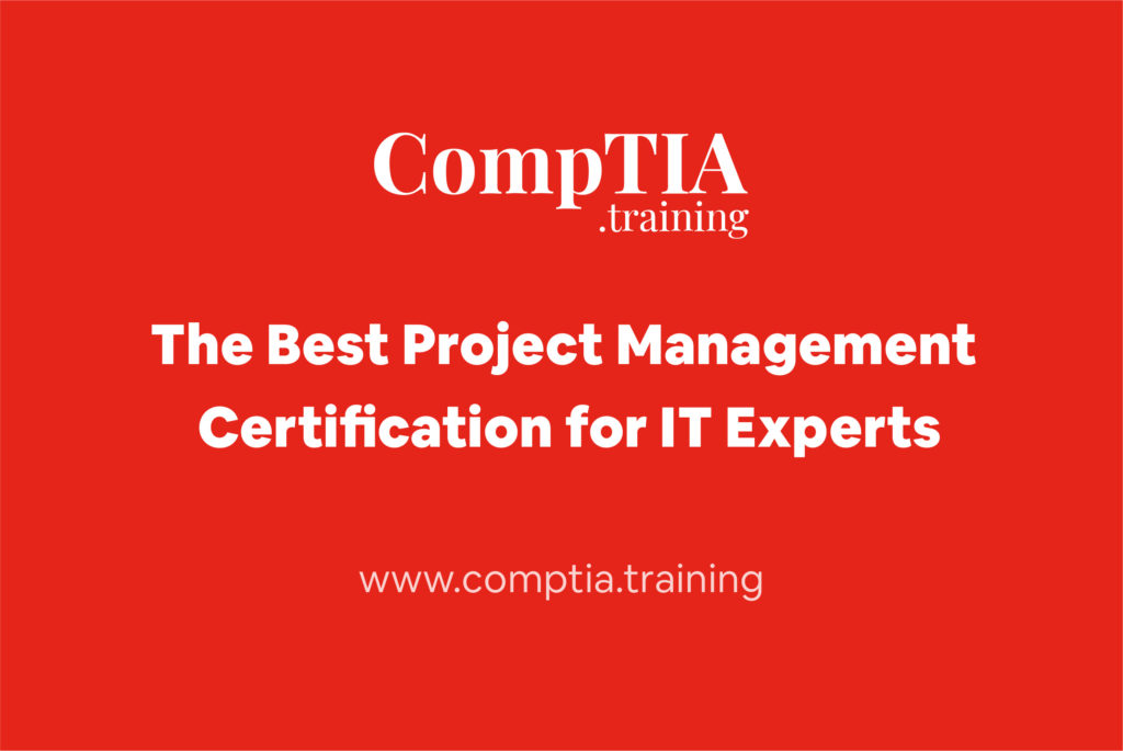 The Best Project Management Certification For IT Experts. - CompTIA ...